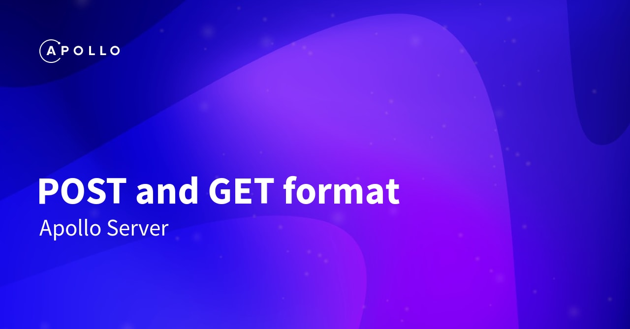 POST and GET format - Apollo GraphQL Docs POST and GET format - Apollo GraphQL Docs